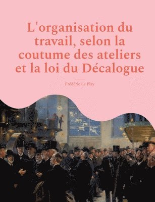 L'Organisation du travail Selon la coutume des ateliers et la loi du ...