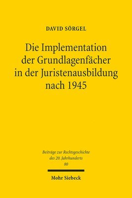 Die Implementation der Grundlagenfächer in der Juristenausbildung nach ...