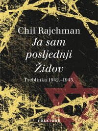 Jag är den sista juden : Treblinka (1942-1943) - Chil Rajchman - Bok ...