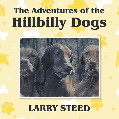 Adventures of the Hillbilly Dogs - Larry Steed - Häftad | Bokus